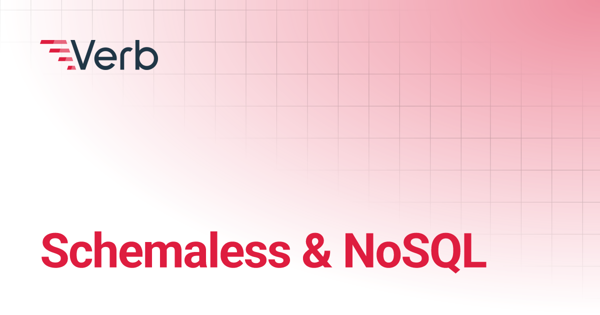 Schemaless & NoSQL | Verb Data