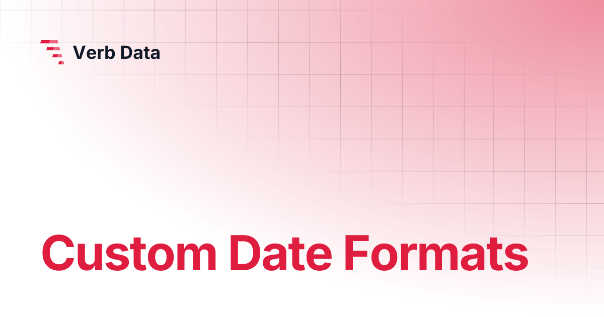 Custom Date Formats | Verb Data